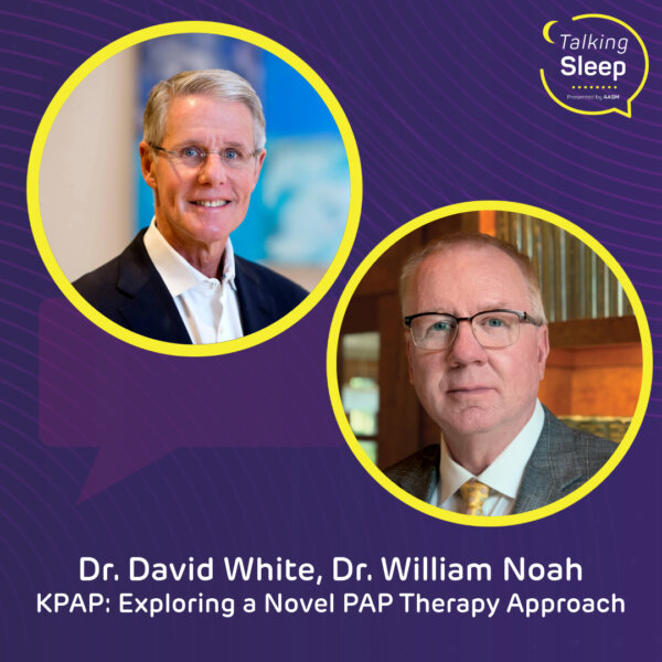 Talking Sleep | KPAP: Exploring a Novel PAP Therapy Approach